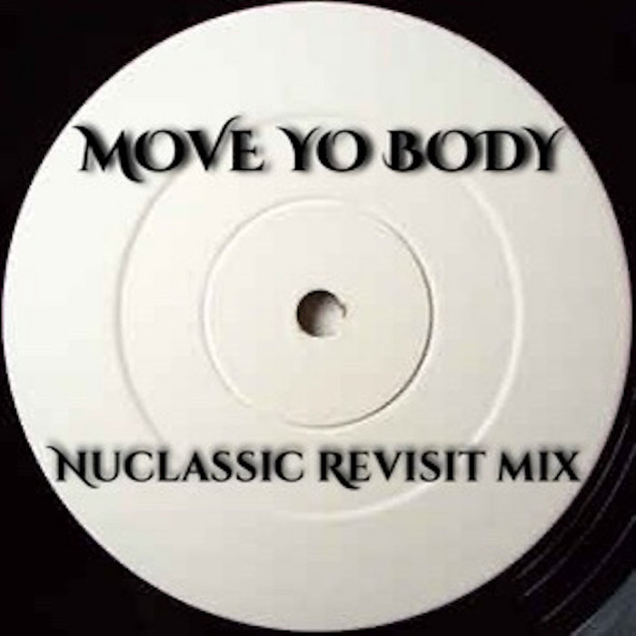 Move Yo Body (NuClassic ReVisit Mix) | Stevie B