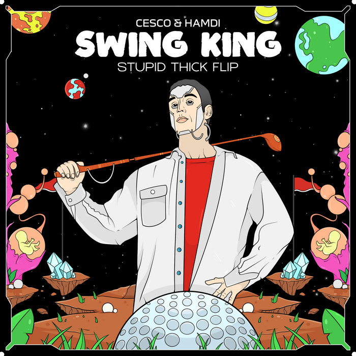 Swing King (Stupid Thick Flip) | Cesco & Hamdi | Stupid Thick