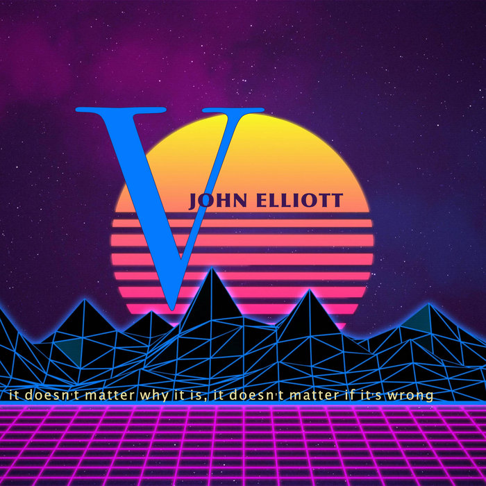 It Doesn't Matter Why It Is, It Doesn't Matter If It's Wrong V | John ...