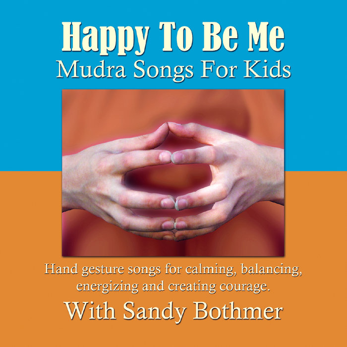 Happy To Be Me: Mudra Songs for Kids | Peaceable Pathways