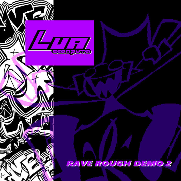 RAVE ROUGH DEMO2 SOUNTRACK | LUA COMPUTA
