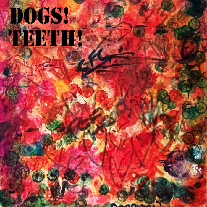 Dogs! Teeth! | Dogs! Teeth!