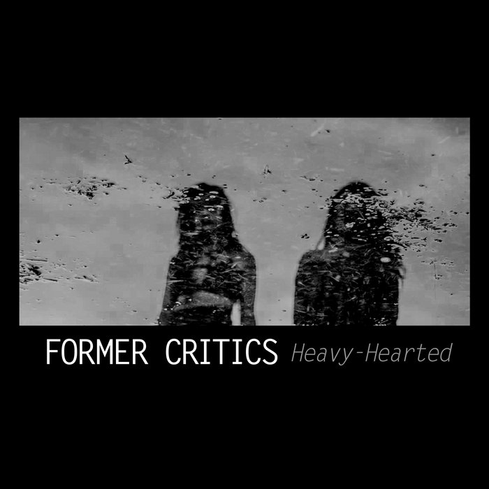Heavy-Hearted | Former Critics | Have Fun Records