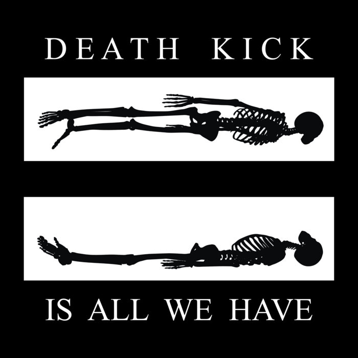 Is All We Have | Death Kick