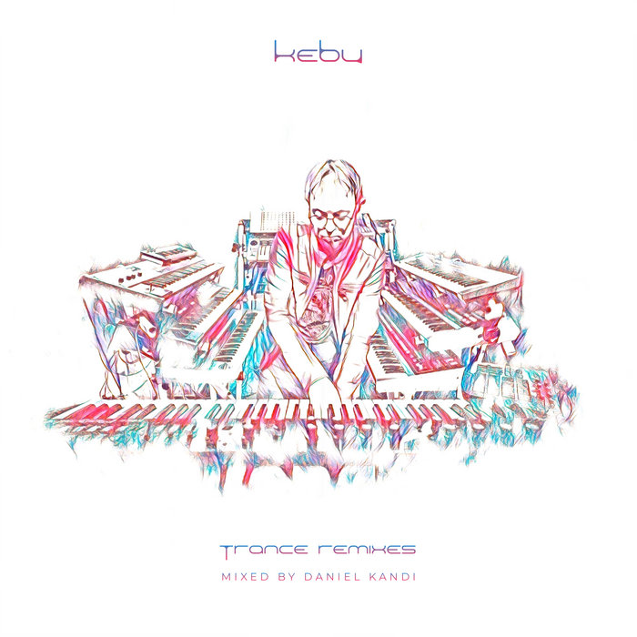 Trance Remixes | Kebu, Daniel Kandi | Kebu
