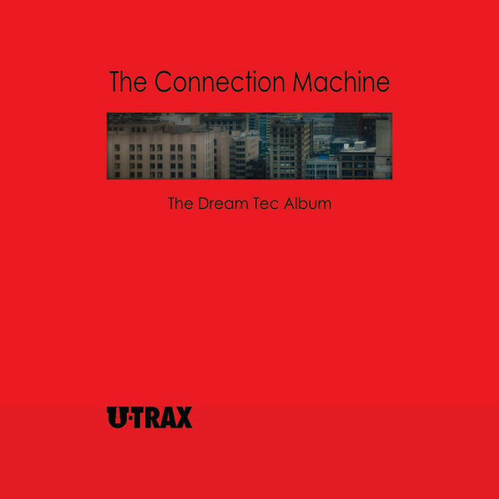 The Dream Tec Album | The Connection Machine | U-TRAX
