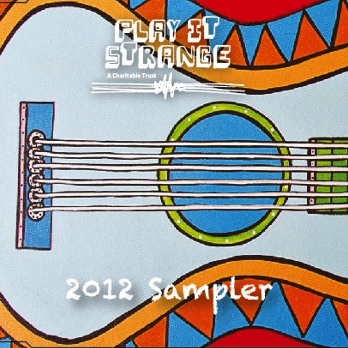 2012 Play It Strange Sampler | Play It Strange Trust