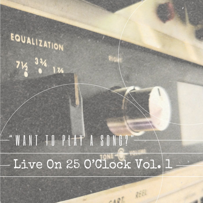 Want To Play A Song?: Live On 25 O'Clock, Vol. 1 | Various Artists | 25 ...