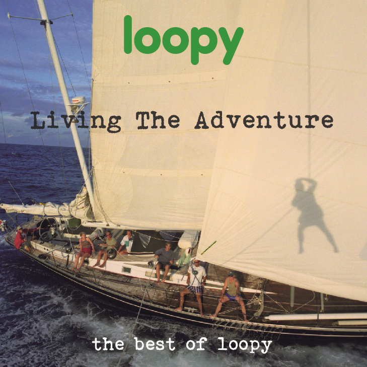Living the Adventure - The Best Of Loopy | Loopy
