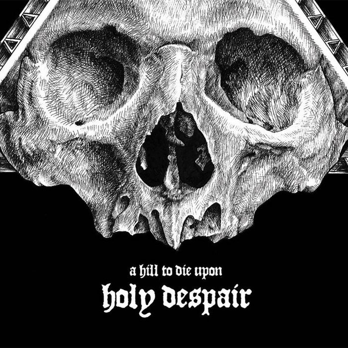 Holy Despair | A Hill to Die Upon