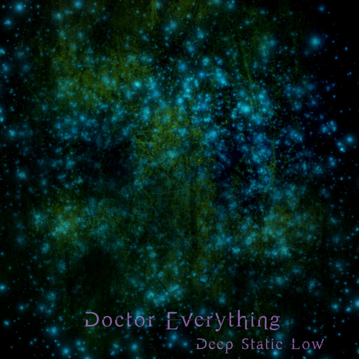 Deep Static Low | Doctor Everything