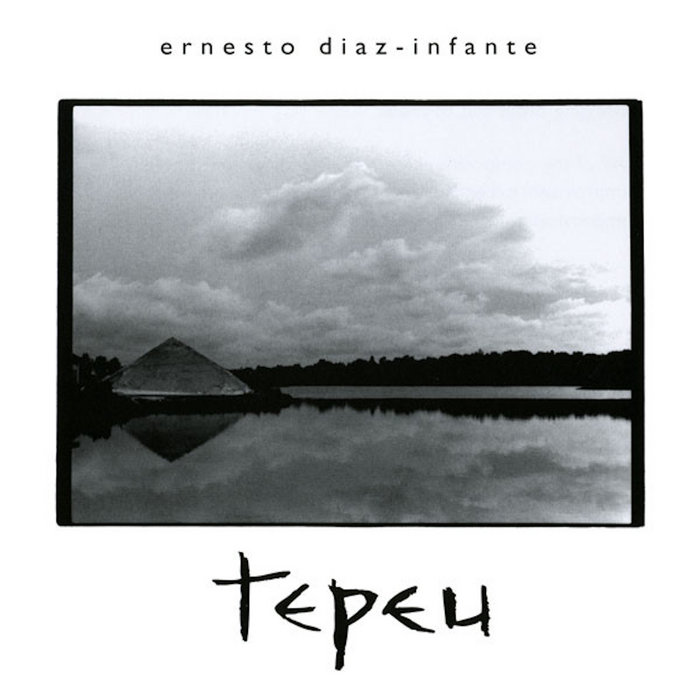 Tepeu | Ernesto Diaz-Infante | Pax Recordings