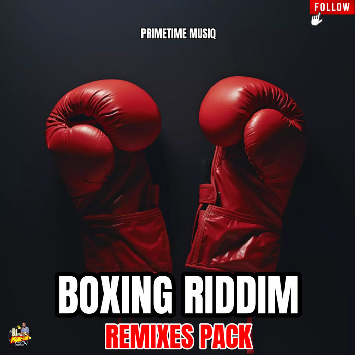 BOXING RIDDIM [REMIXES PACK] | PRIMETIME MUSIQ
