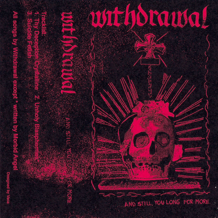 ...And Still, You Long For More. | WITHDRAWAL