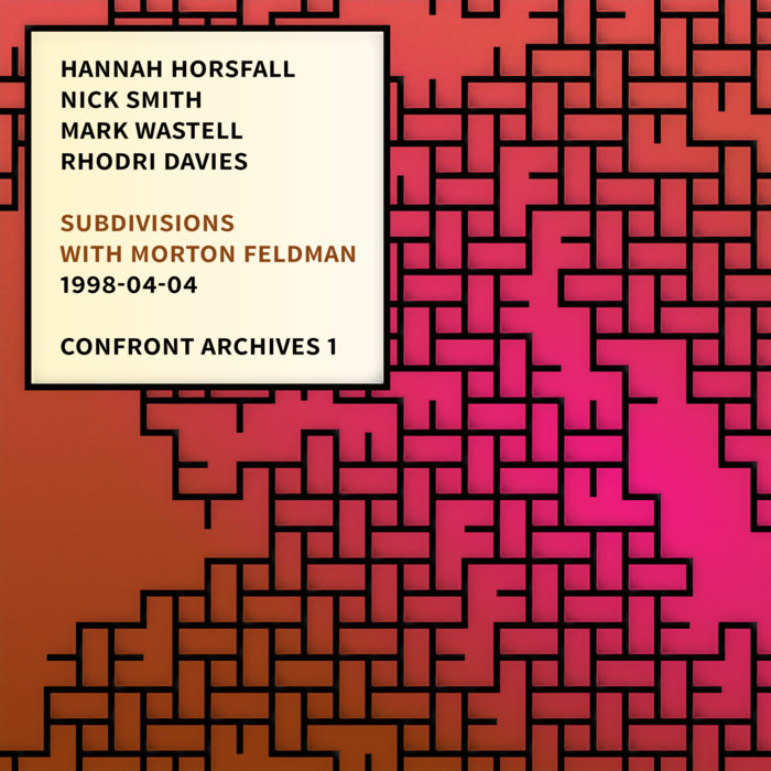 Subdivisions with Morton Feldman | Hannah Horsfall, Nick Smith, Mark ...