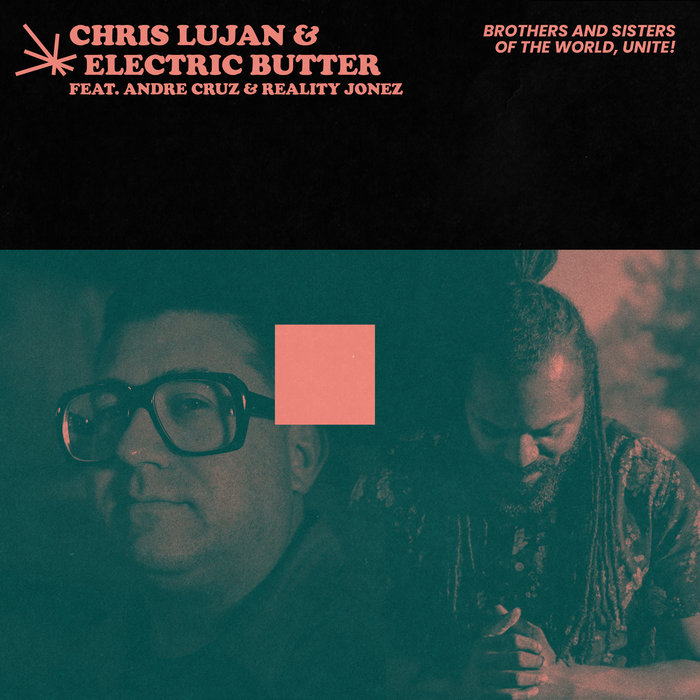 Chris Lujan & Electric Butter feat. Andre Cruz & Reality Jonez ...