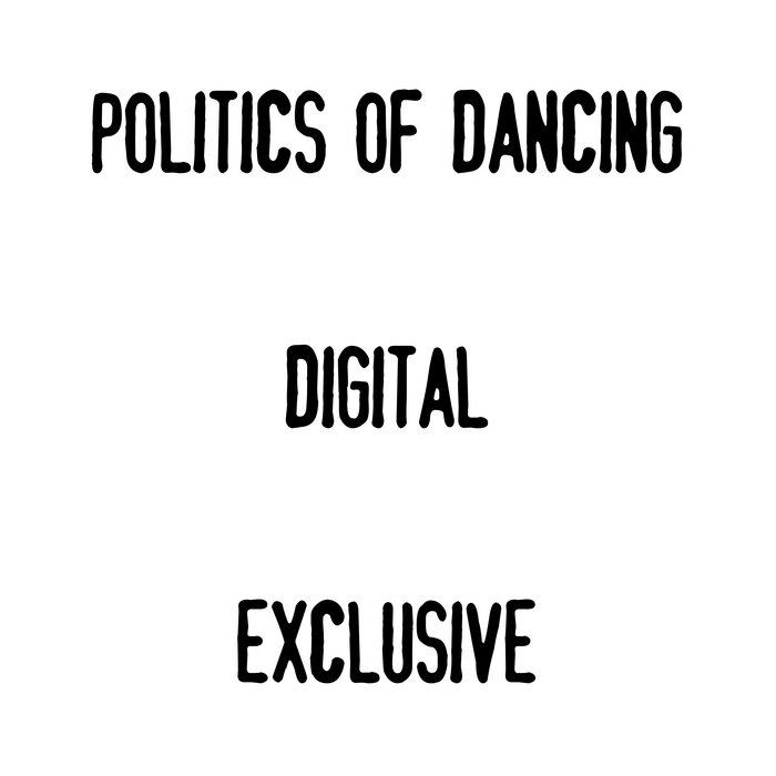 Politics Of Dancing Digital Exclusive | Politics Of Dancing