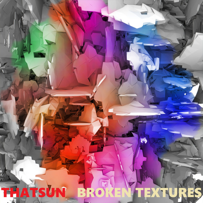 Broken Textures EP | ThatSun