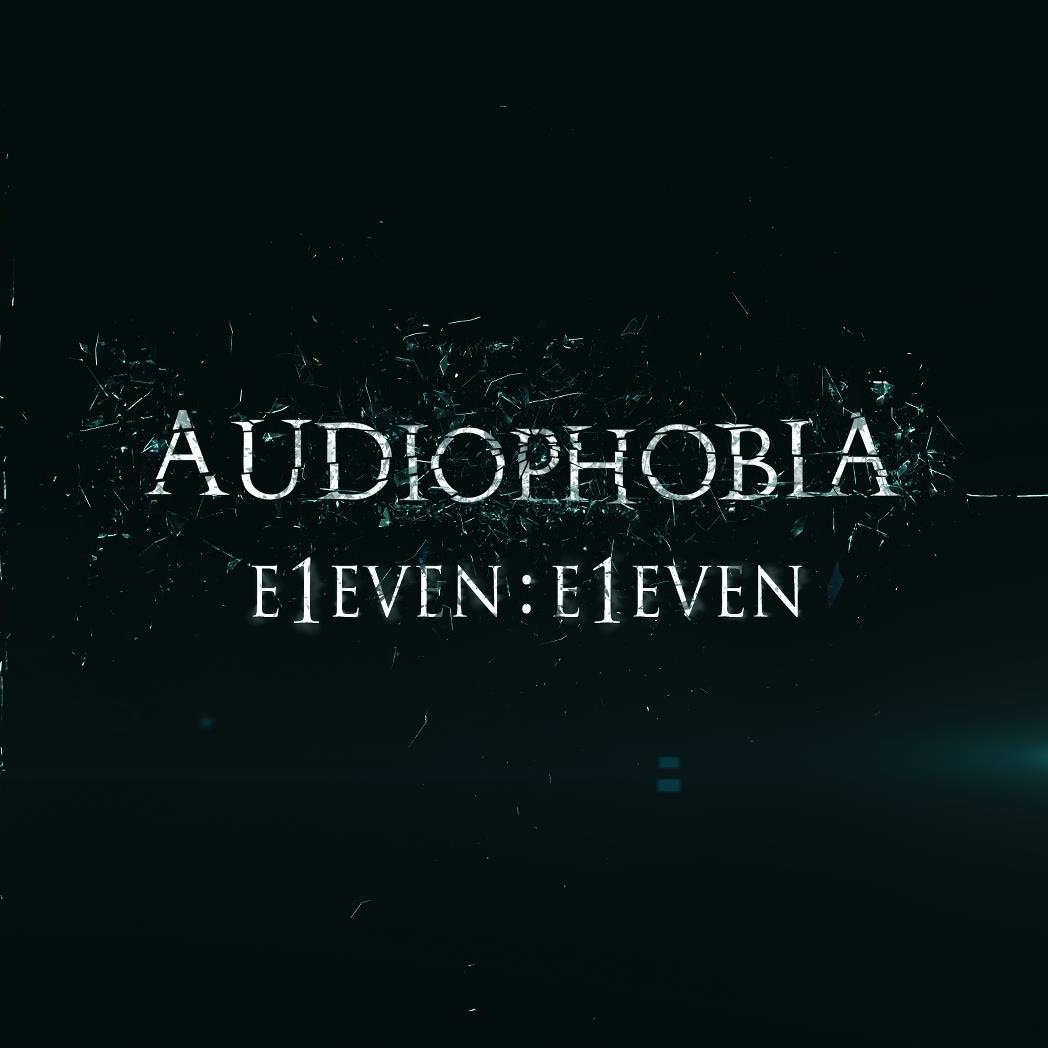 E1EVEN:E1EVEN EP | Audiophobia