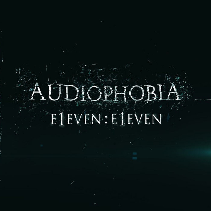 E1EVEN:E1EVEN EP | Audiophobia