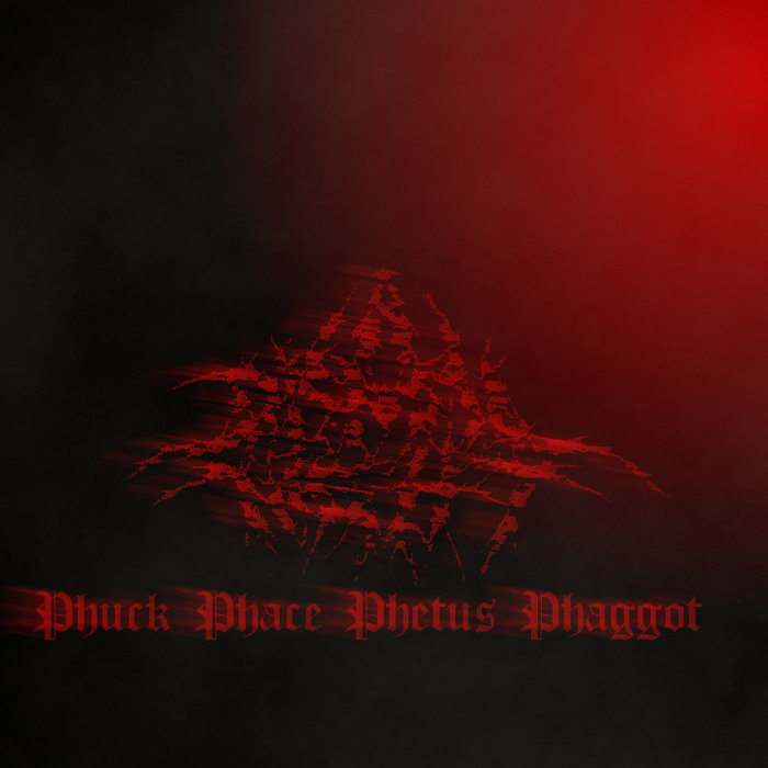 Phuck Phace Phetus Phaggot | A Dismal Night