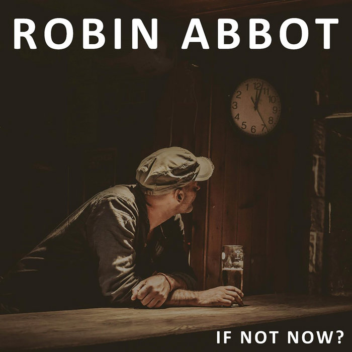 If Not Now? | Robin Abbot