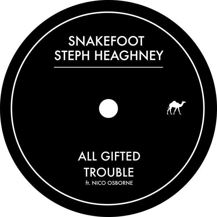 SnakeFoot & Steph Heaghney : All Gifted / Trouble EP | SnakeFoot