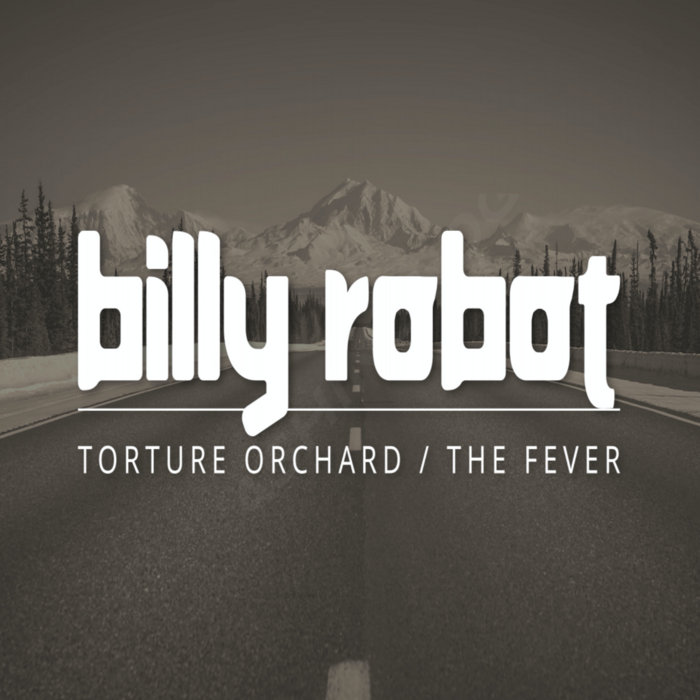 TORTURE ORCHARD / THE FEVER | BILLY ROBOT