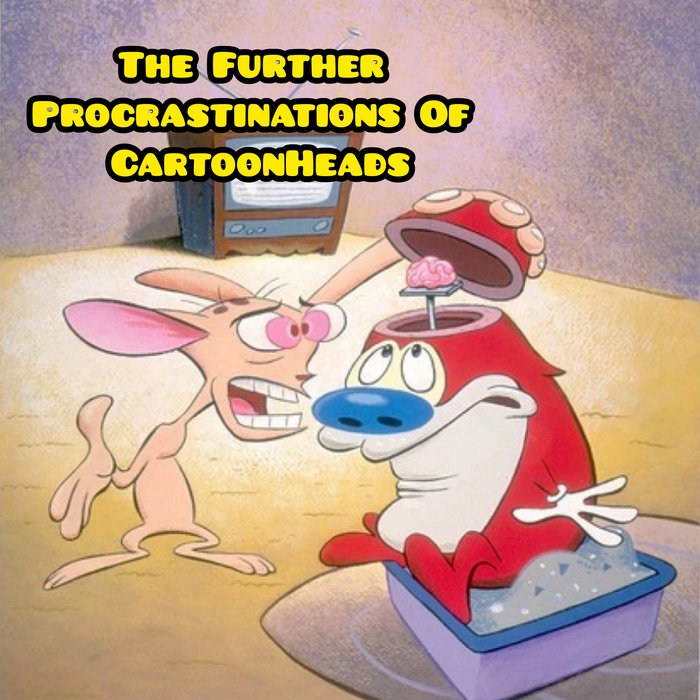 The Further Procrastinations Of CartoonHeads | CartoonHeads | Mighty ...