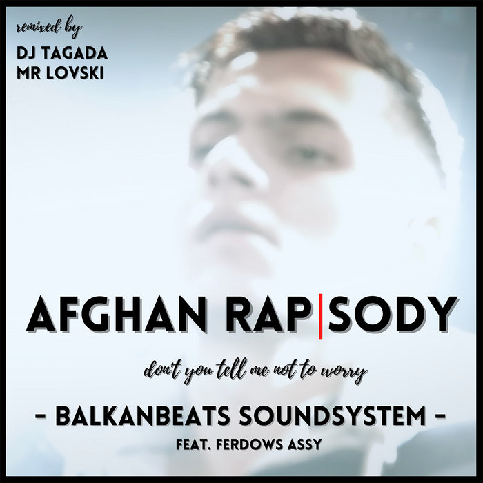 AFGHAN RAP|SODY RMX | BalkanBeats Robert Šoko