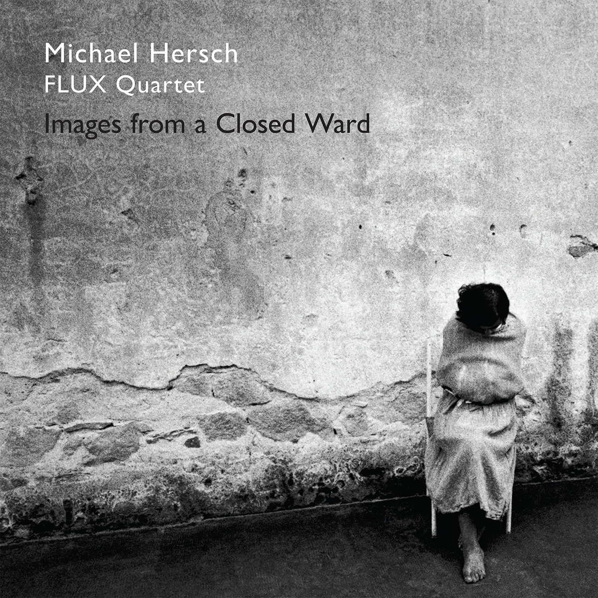 Michael Hersch: Images from a Closed Ward | FLUX Quartet | New Focus ...