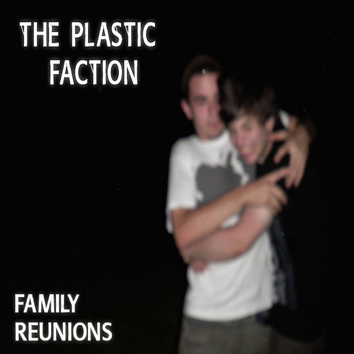 Family Reunions | Plastic Faction