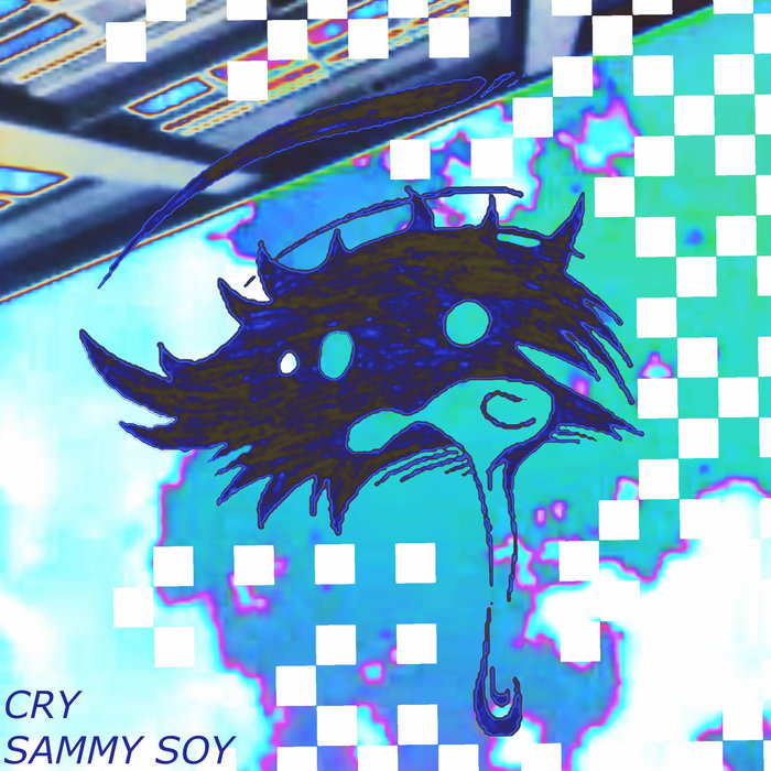 CRY | Sammy Soy