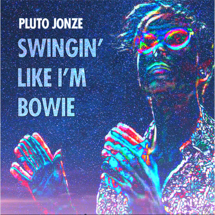 Swingin' Like I'm Bowie | Pluto Jonze