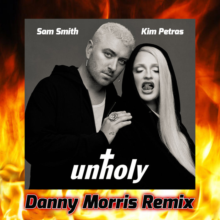 Unholy - Danny Morris Remix | Sam Smith & Kim Petras | Danny Morris
