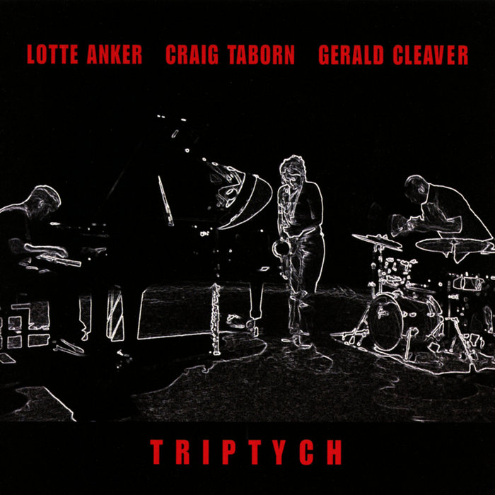 Triptych | Lotte Anker/Craig Taborn/Gerald Cleaver | Leo Records