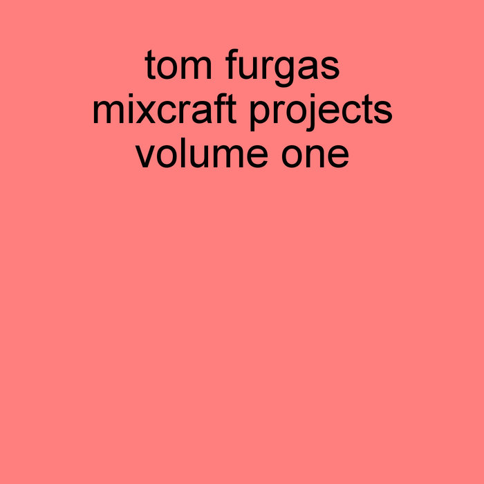 Mixcraft Projects Volume One | Tom Furgas