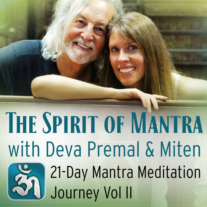 The Spirit of Mantra with Deva Premal & Miten: 21-Day Mantra Meditation ...