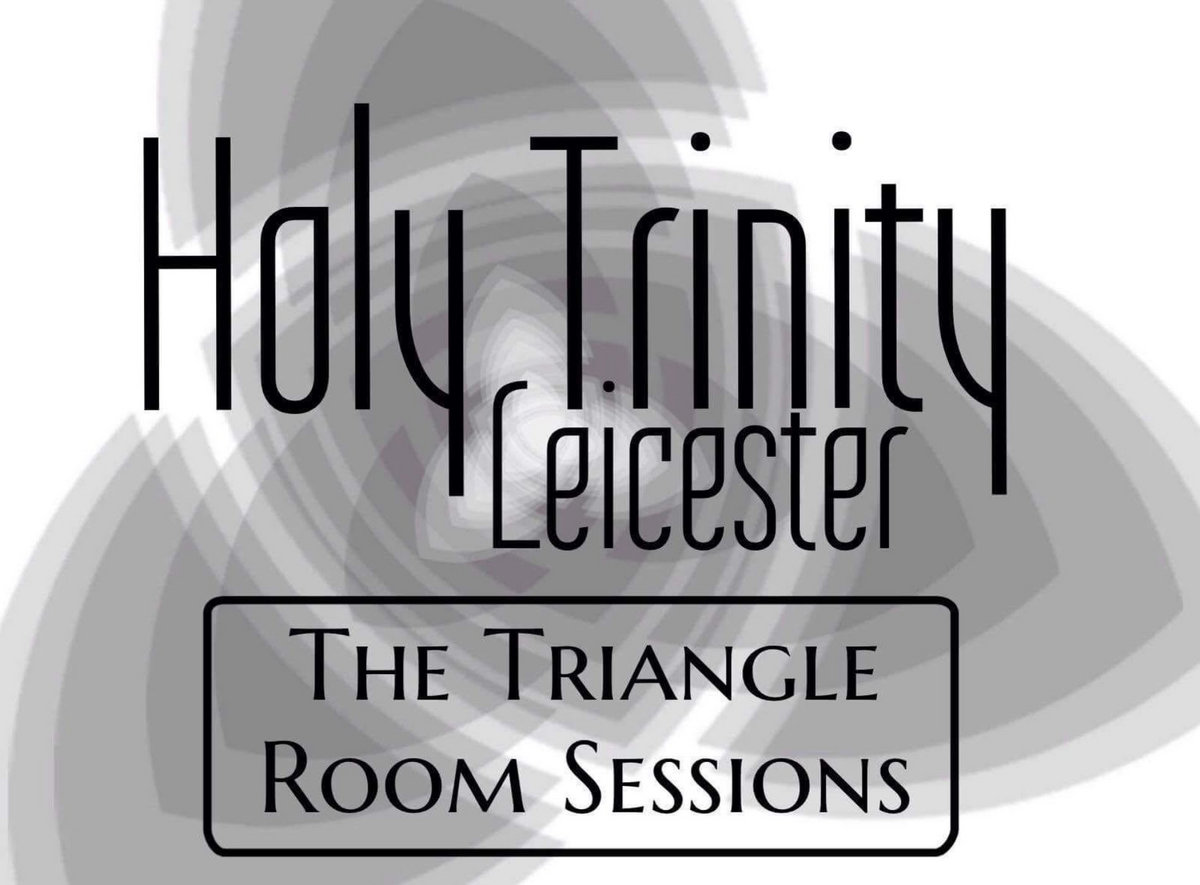 The Triangle Room Sessions | Holy Trinity Leicester Worship