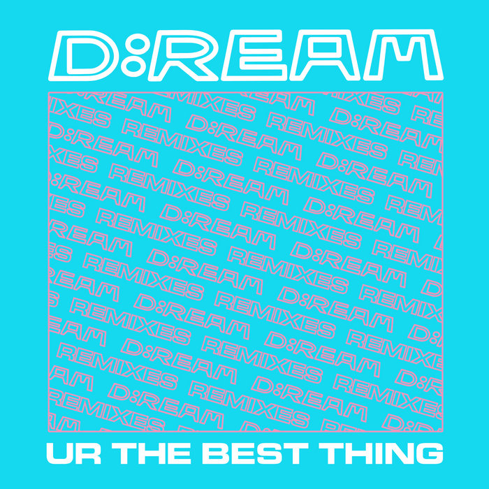 U R The Best Thing (Remixes) | D:Ream
