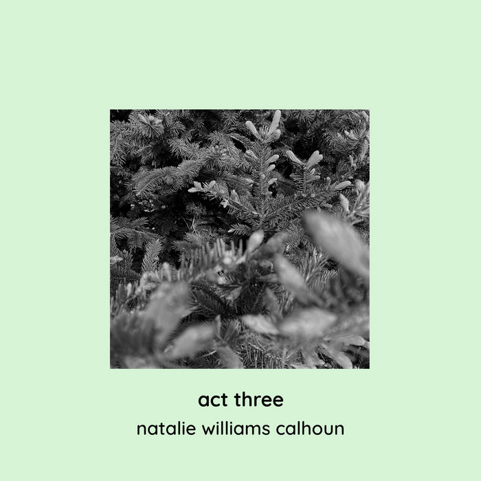 act three [EP] | Natalie Williams Calhoun