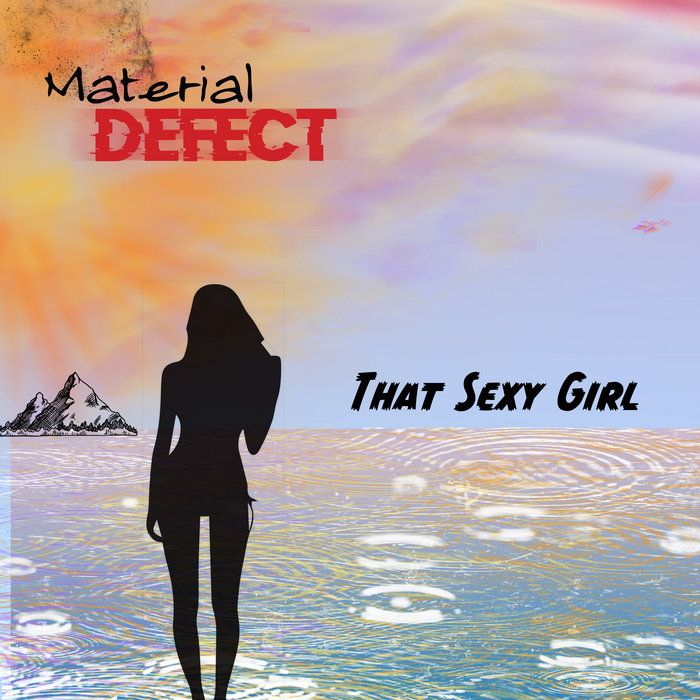 That Sexy Girl Material Defect Material Defect