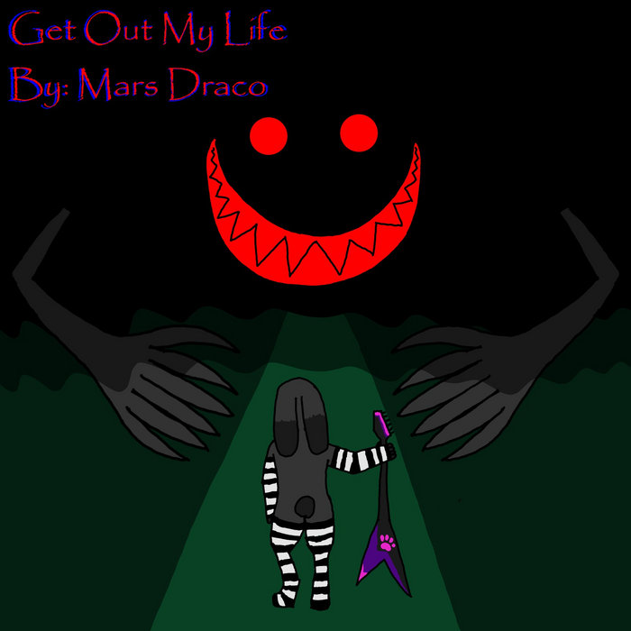 Get Out My Life | Mars Draco