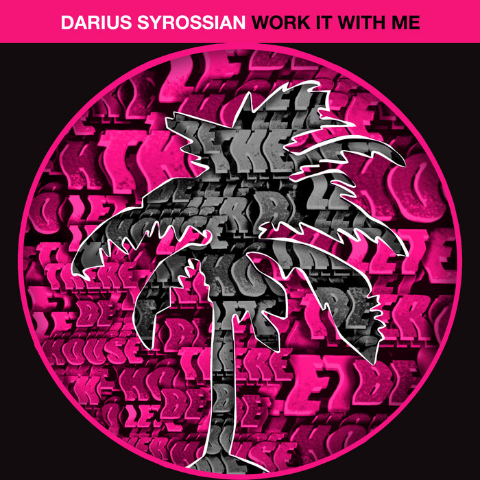 Work It With Me | Darius Syrossian | Hot Creations