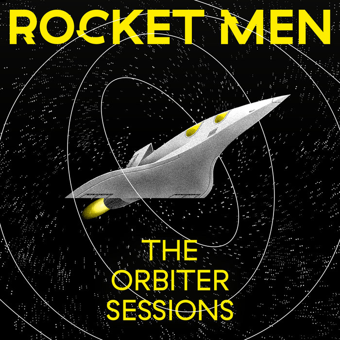The Orbiter Sessions | ROCKET MEN