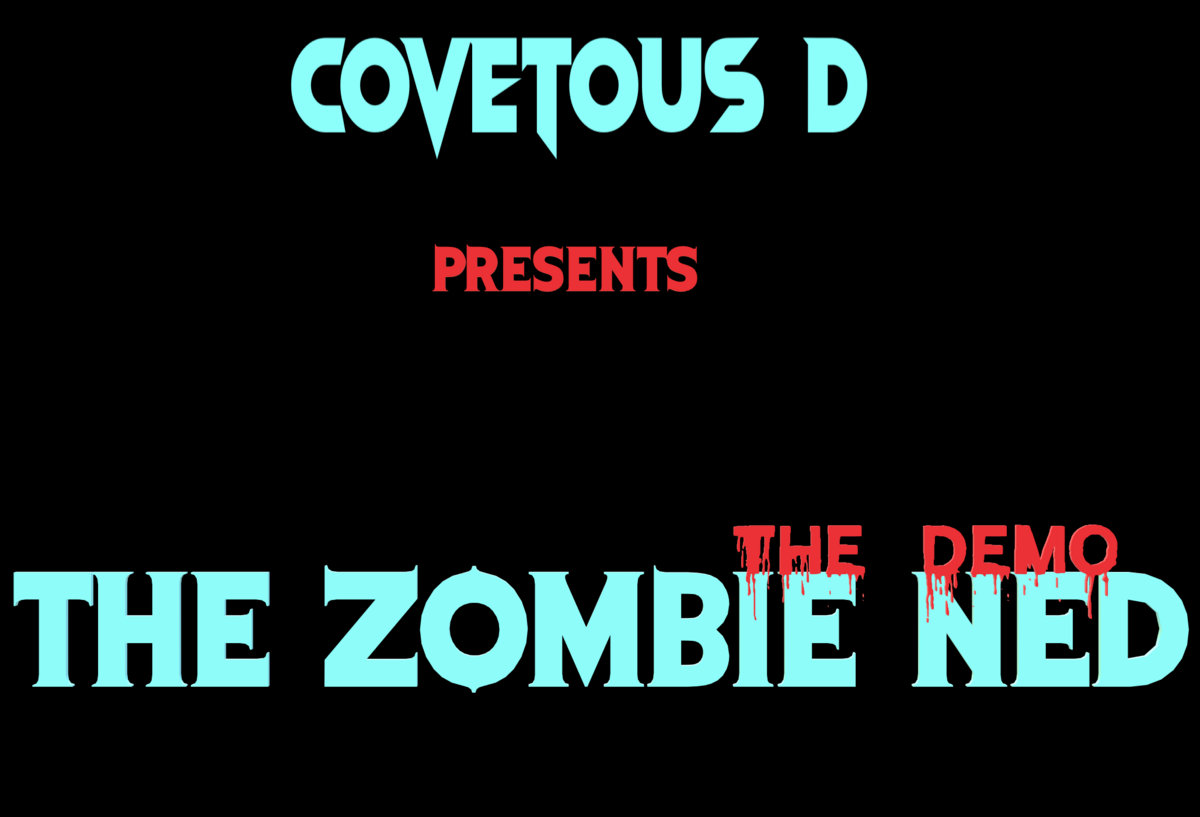 The Zombie Ned | Covetous D
