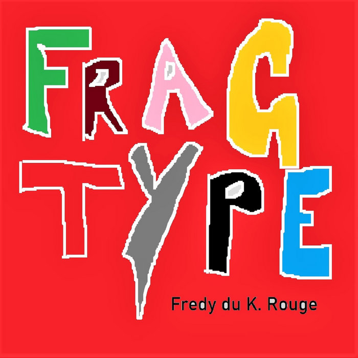 FRAGTYPE #Ep6titres/2023 | Fredy du K. Rouge | FREDY du K. ROUGE