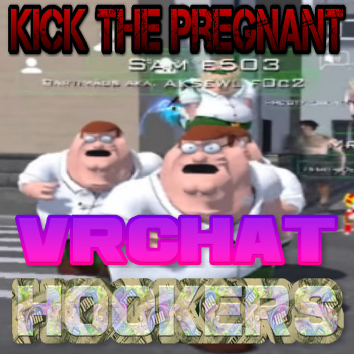 VRChat Hookers | KICK THE PREGNANT | Boom Circumcision Records