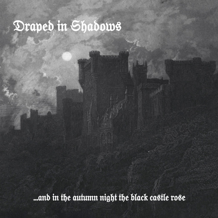 ...and in the autumn night the black castle rose | Draped in Shadows