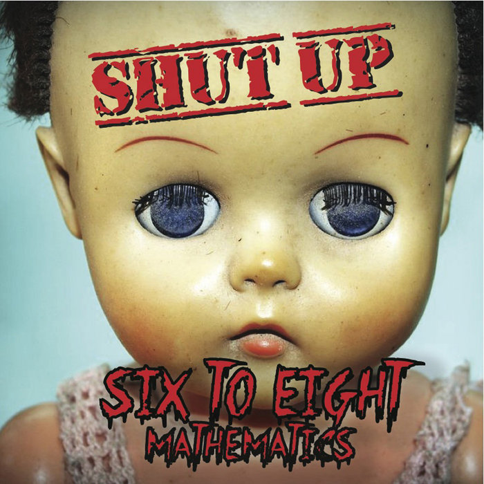 Shut Up | Six To Eight Mathematics